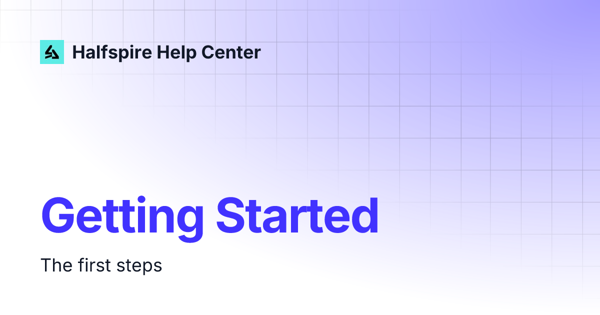 Getting Started | Halfspire Help Center